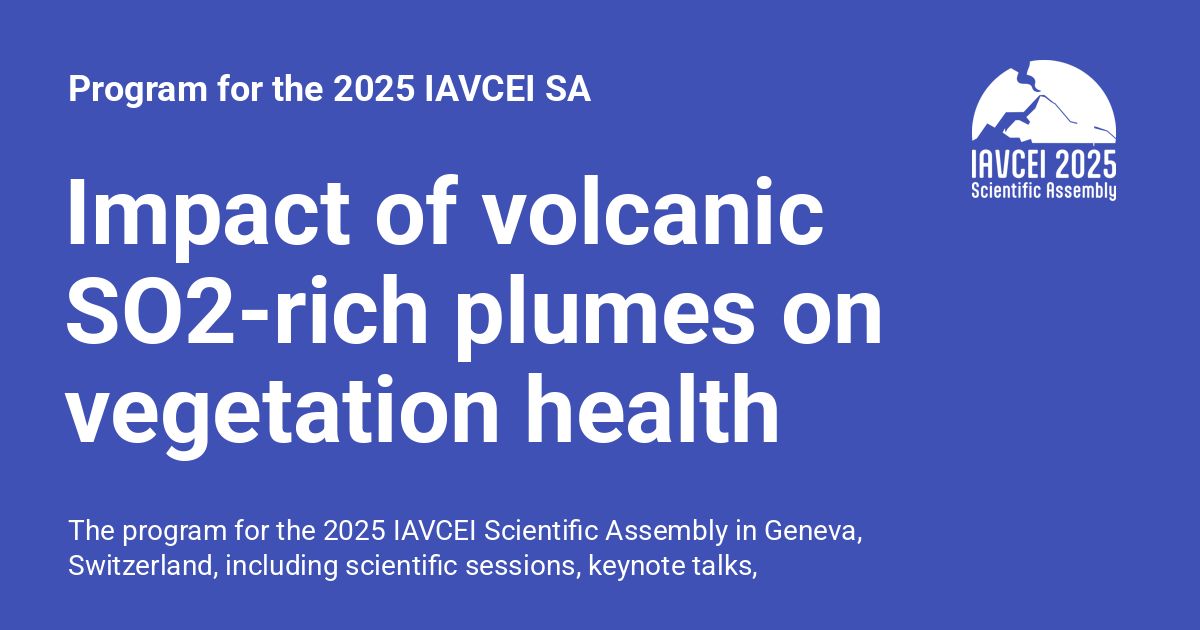 Impact of volcanic SO2-rich plumes on vegetation health - Program for ...