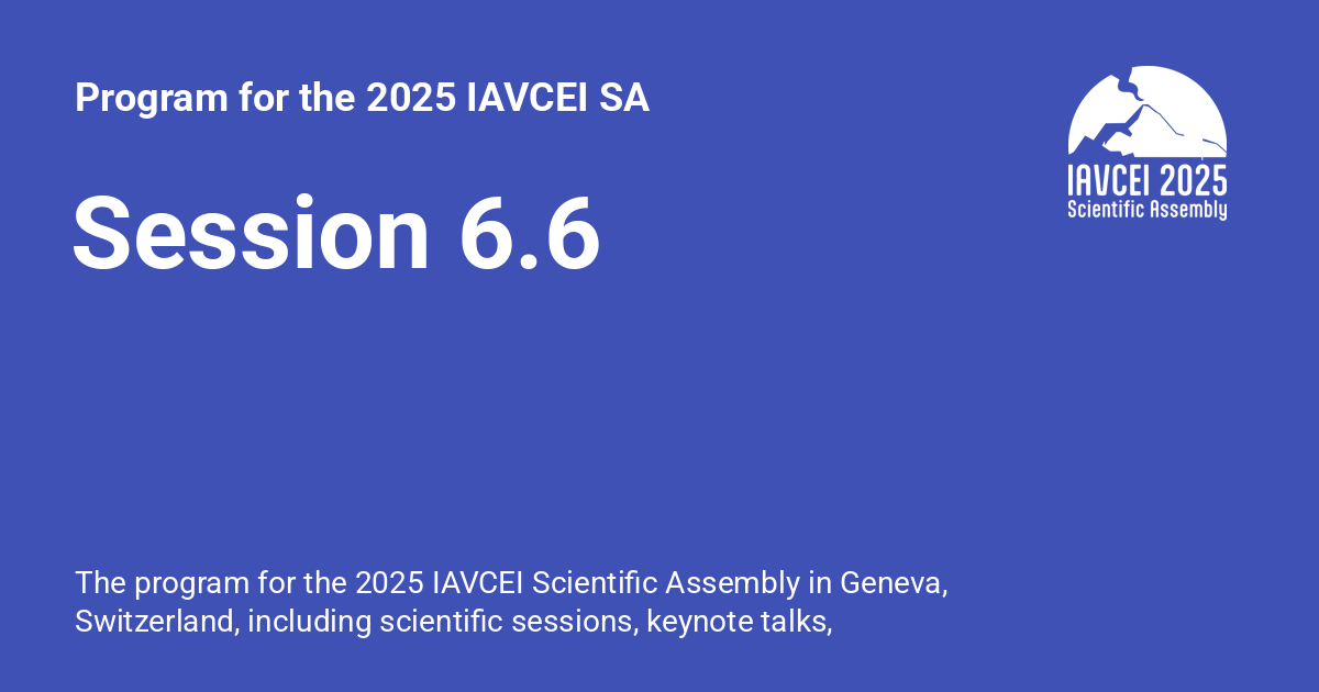 Session 6.6 - Program for the 2025 IAVCEI SA