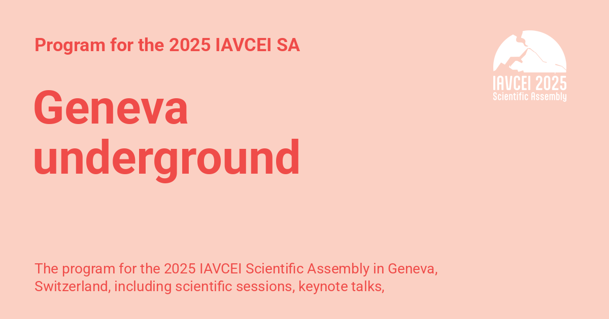 Geneva underground - Program for the 2025 IAVCEI SA