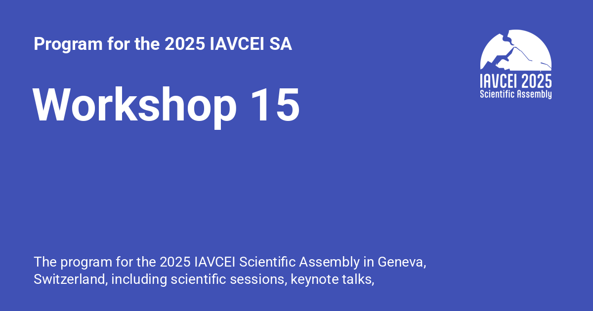 Workshop 15 - Program for the 2025 IAVCEI SA