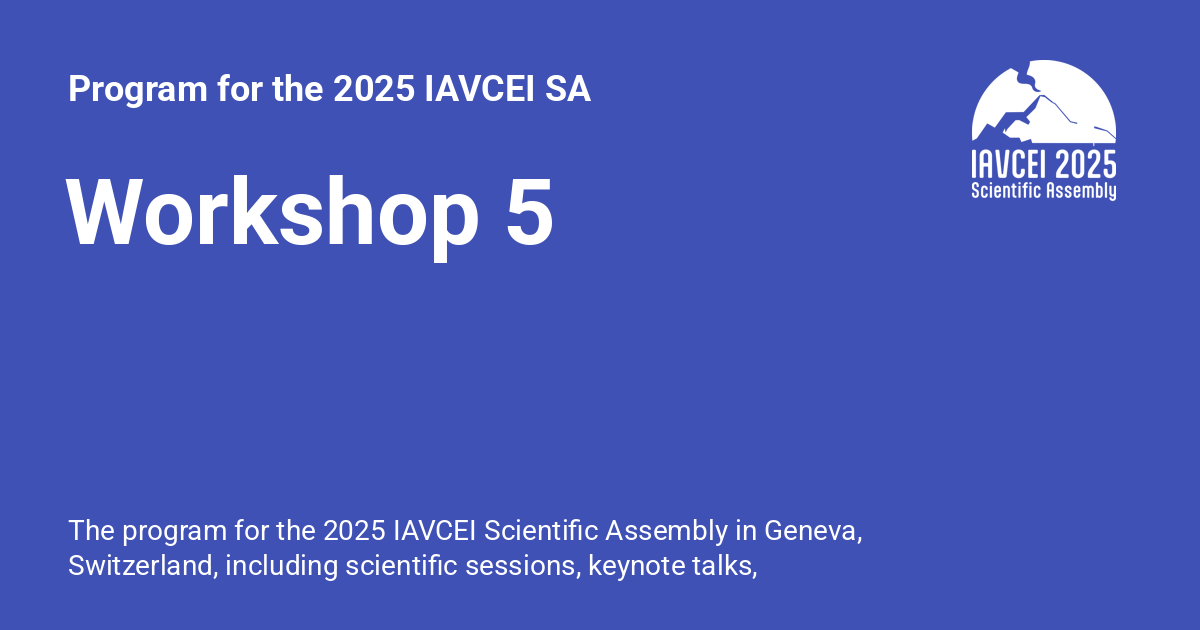 Workshop 5 - Program for the 2025 IAVCEI SA